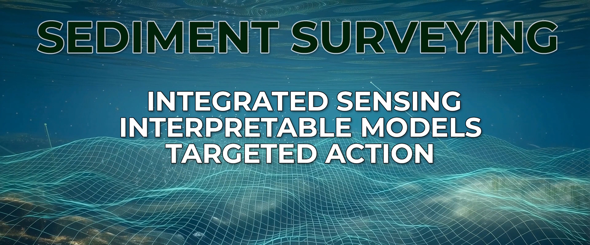 Sediment Surveying – Integrated Sensing, Interpretable Models, and ...